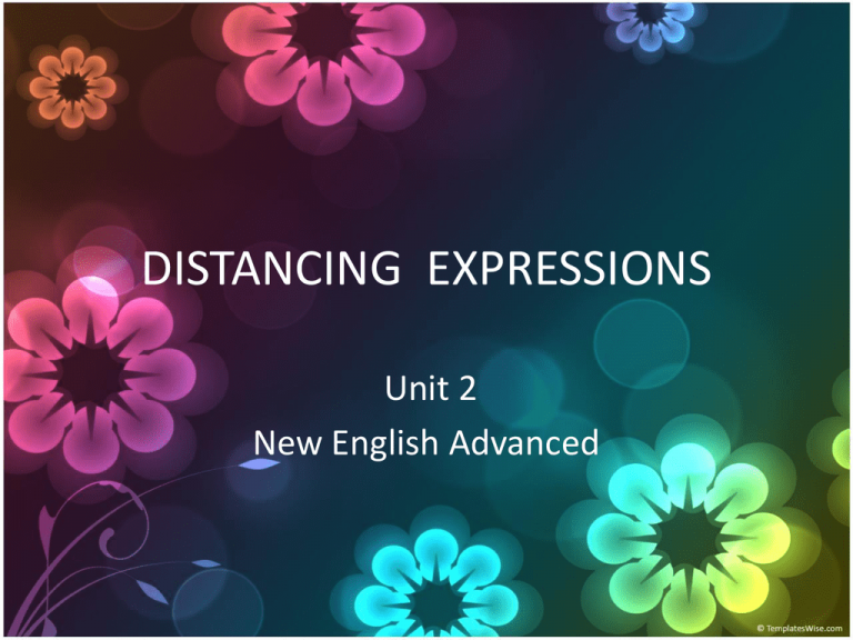 The different uses of distancing in advanced English